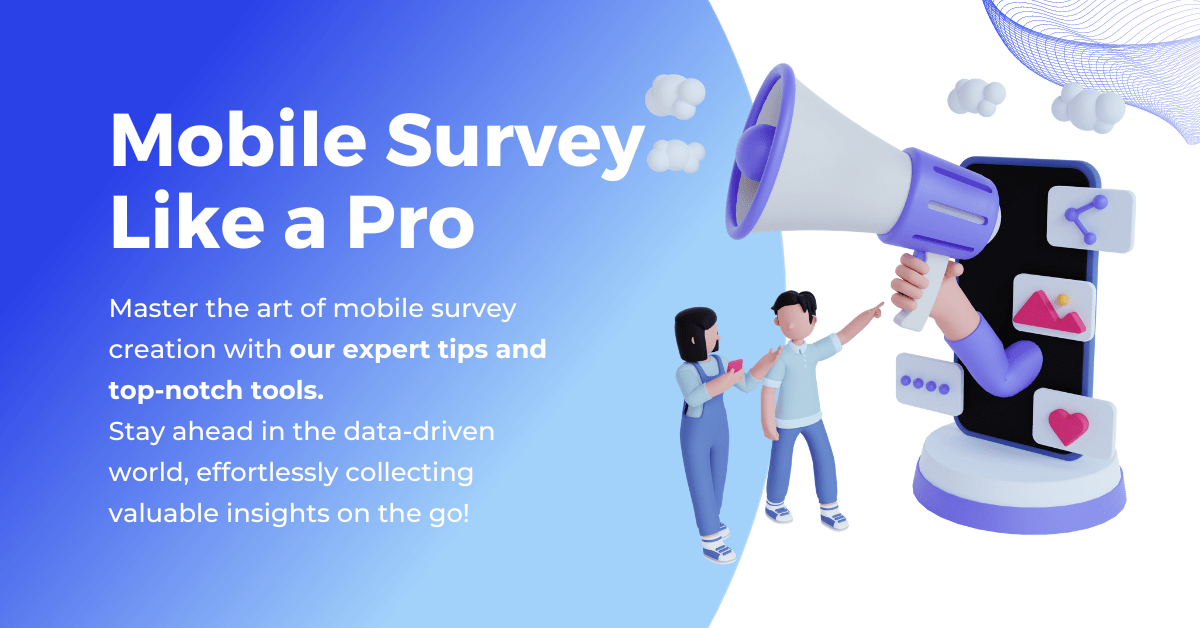 Mastering Mobile Surveys: Tools and Tips